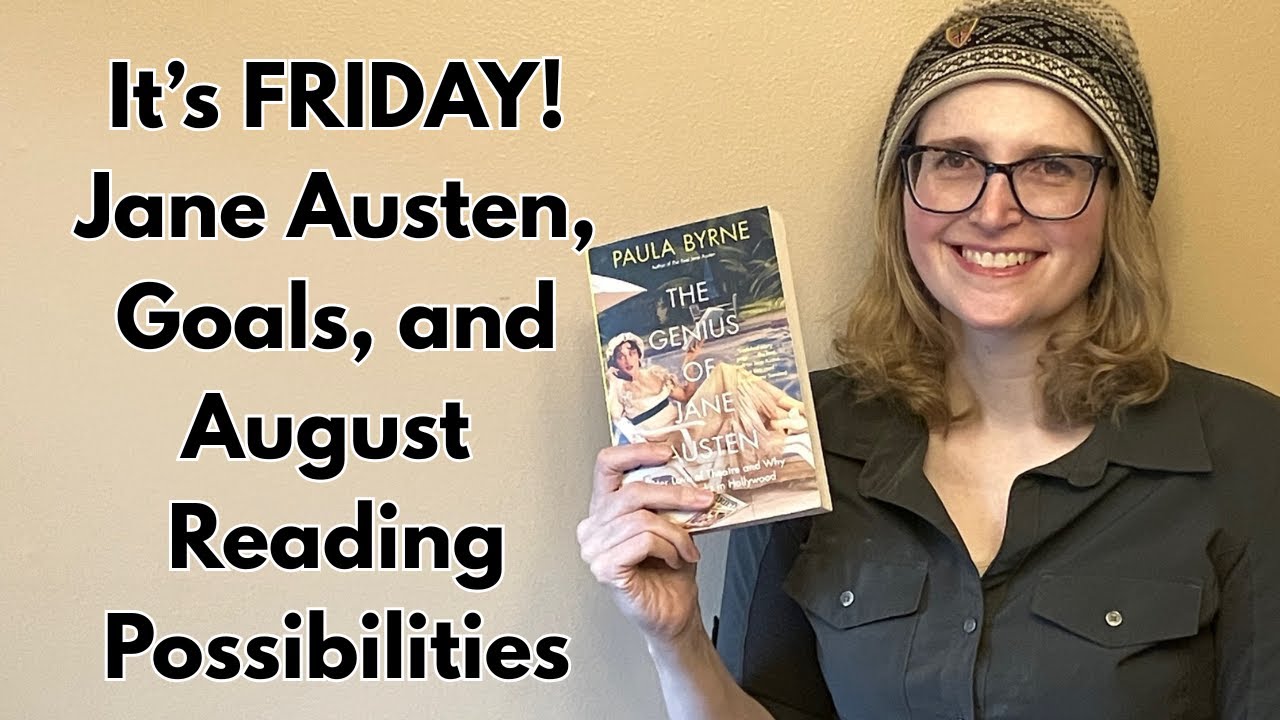 Friday Reads: Jane Austen, Goal Check-in and August Possibilities - YouTube