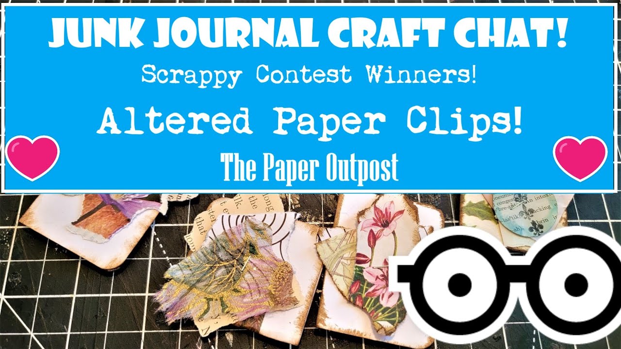 JUNK JOURNAL Craft Chat! Altered Paper Clips! SCRAPPY CONTEST WINNERS ...