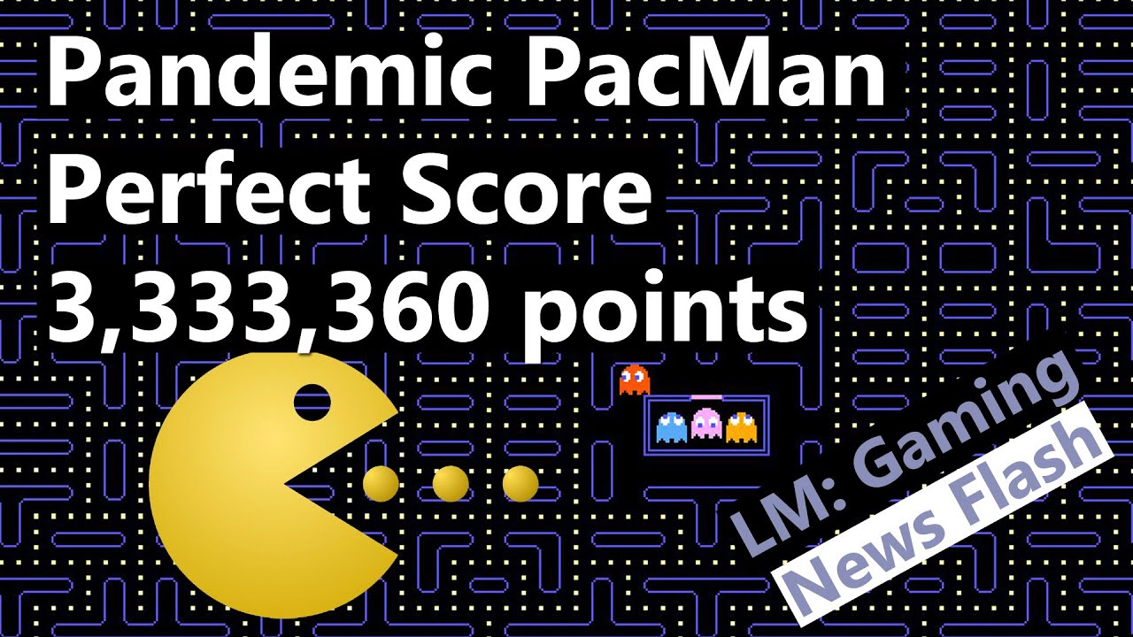 Pacman Perfect Score Took 4 Hours 23 Minutes & 28 Seconds This Year ...