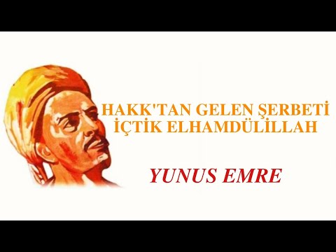 15. Yunus Emre - Hakk'tan Gelen Şerbeti İçtik Elhamdülillah