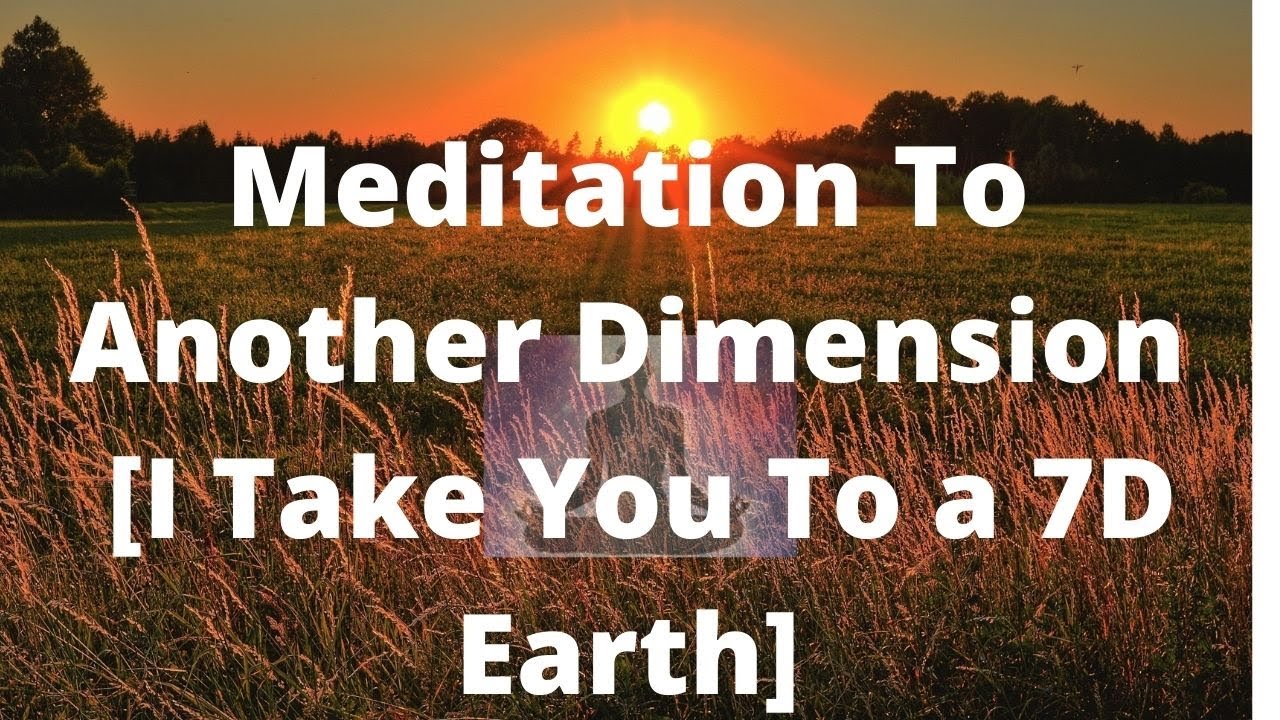 Meditation to another dimension? [I Take You To a 7D Earth] - YouTube