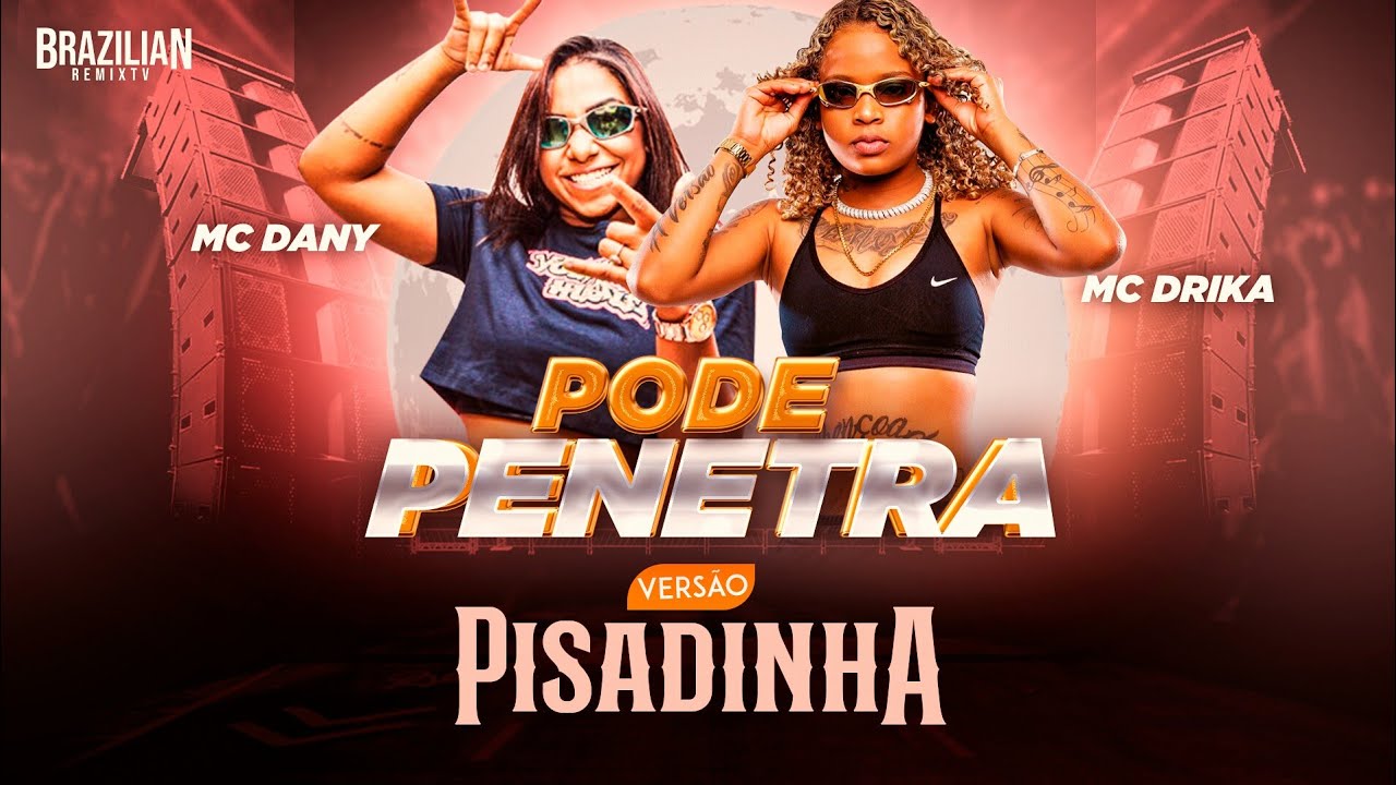 MC DANY & MC DRIKA - PODE PENETRA - VERSÃO PISADINHA - YouTube