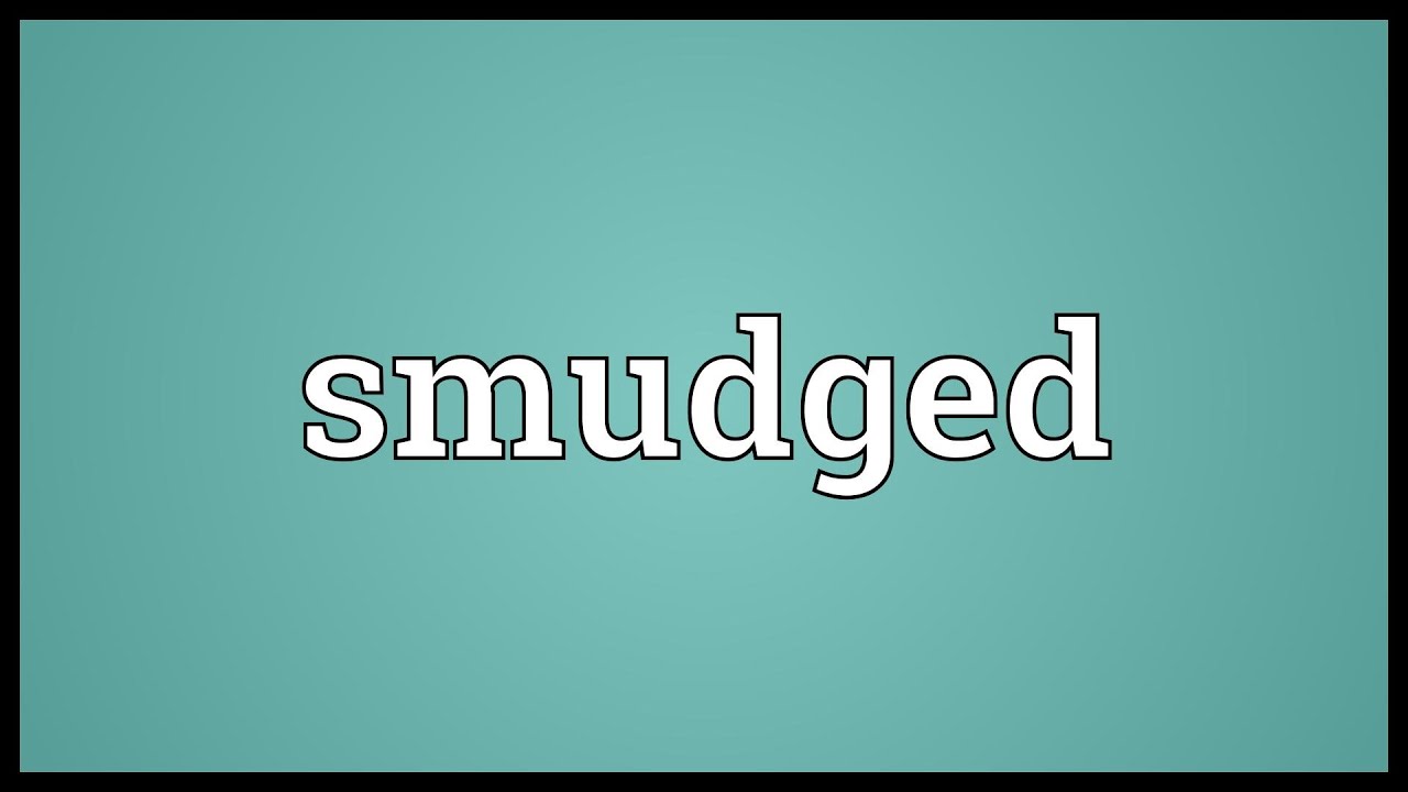 Smudged Meaning - YouTube