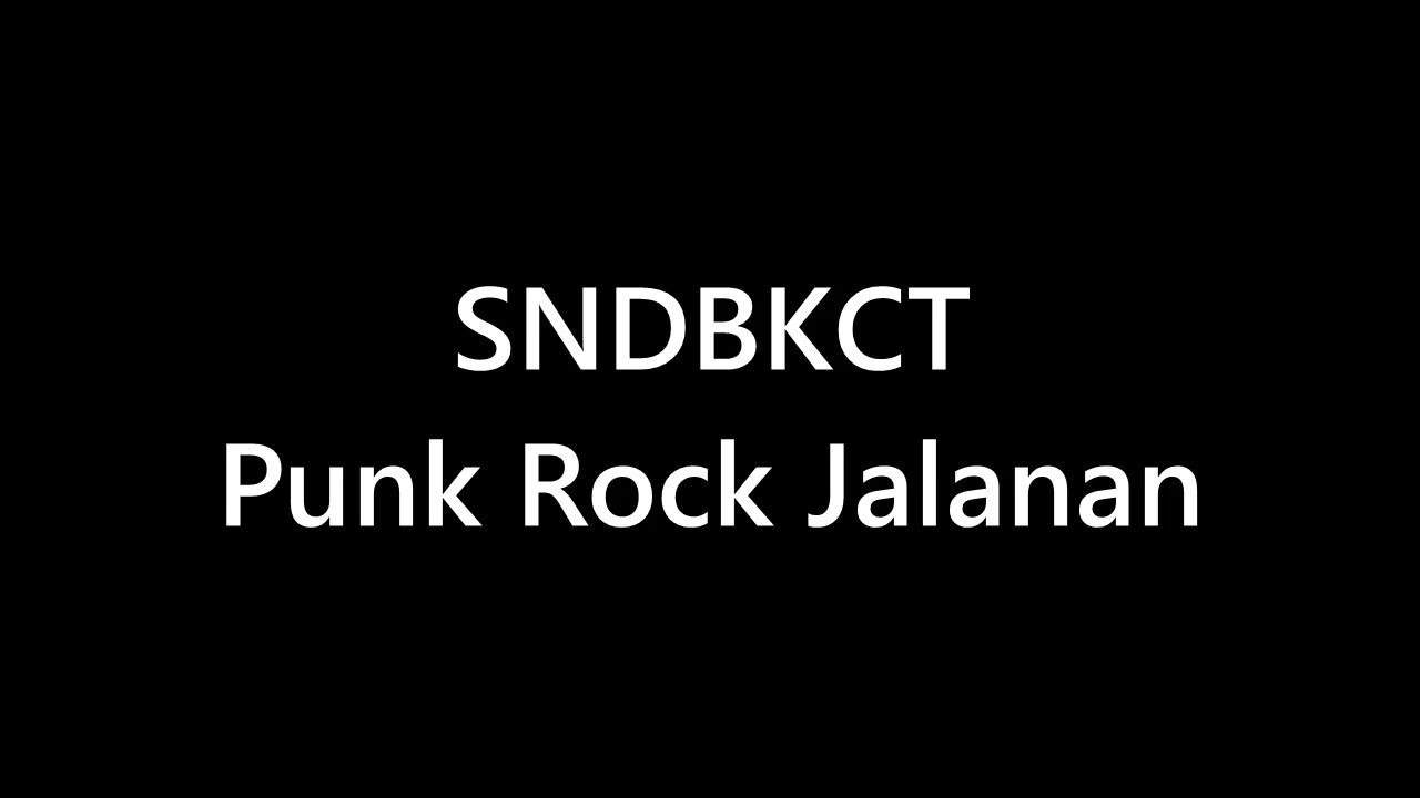 Punk Rock Jalanan - SNDBKCT - YouTube