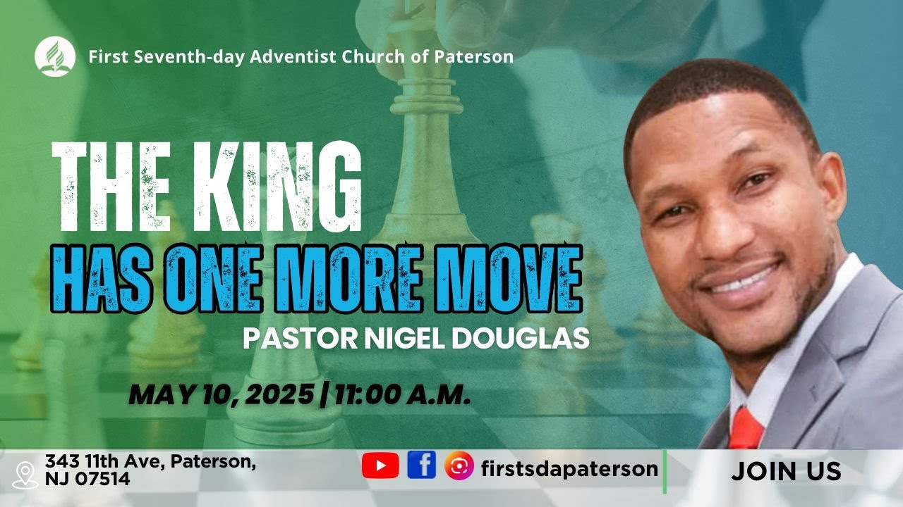 The King Has One More Move| Pastor Nigel Douglas| Sabbath, May 10th ...