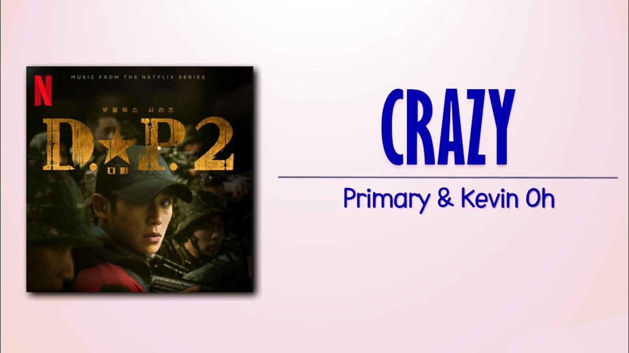 Primary _ Kevin Oh - Crazy (Acoustic Version) [DP 2 OST] [Rom_Eng Lyric ...