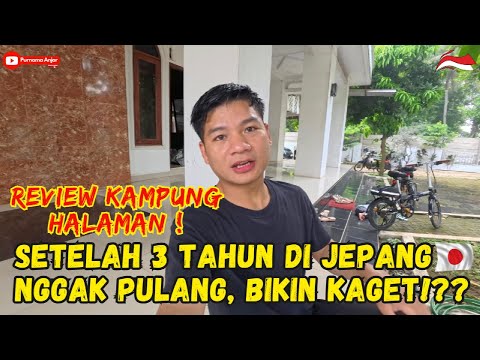 Beginilah Kampungku di Indonesia Setelah Lama Ditinggal Kerja di Jepang🇯🇵