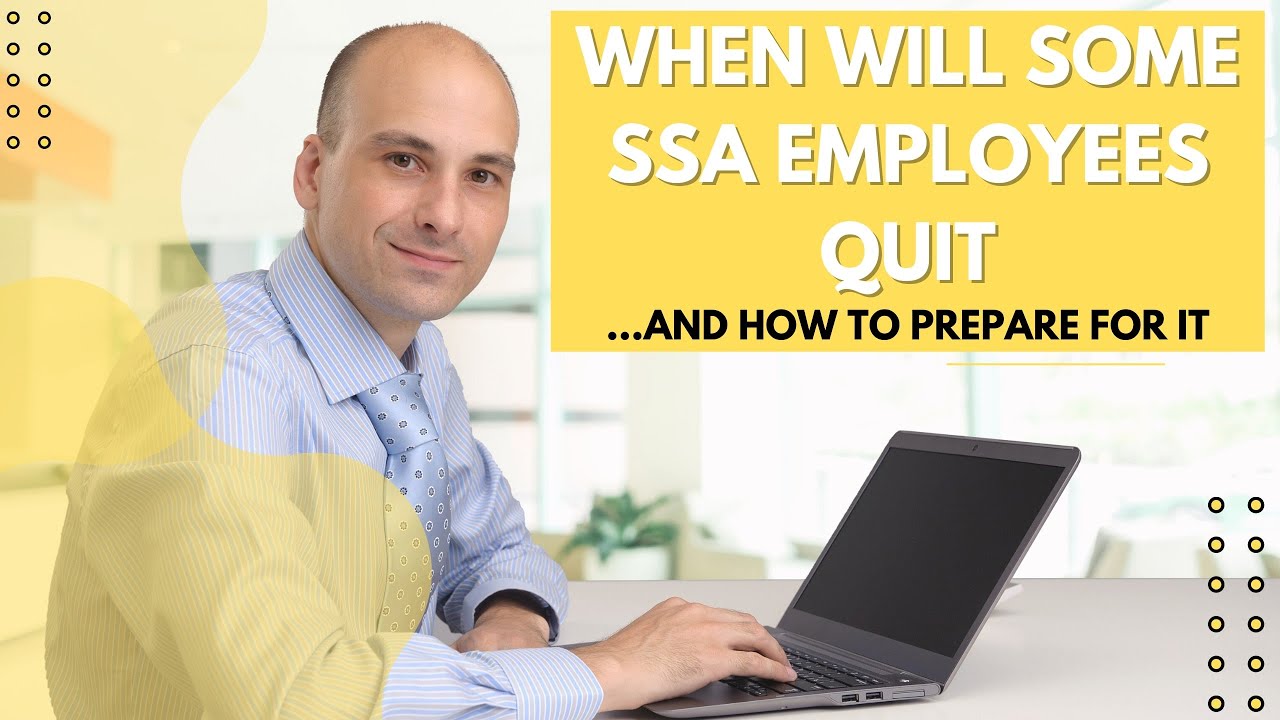 WHEN WILL SOME SSA EMPLOYEES LIKELY QUIT, AND HOW YOU CAN PREPARE FOR ...