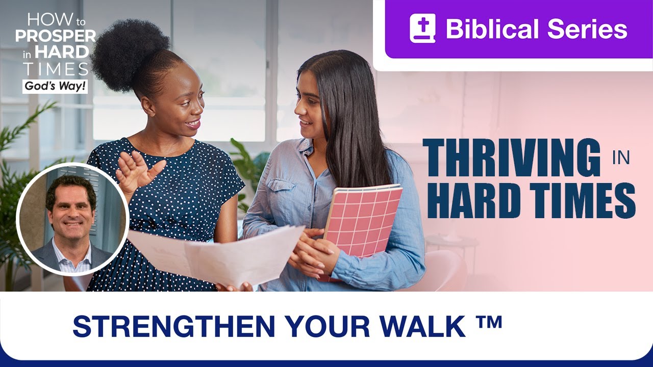 Strengthen Your Walk | How to Prosper in Hard Times God's Way ...