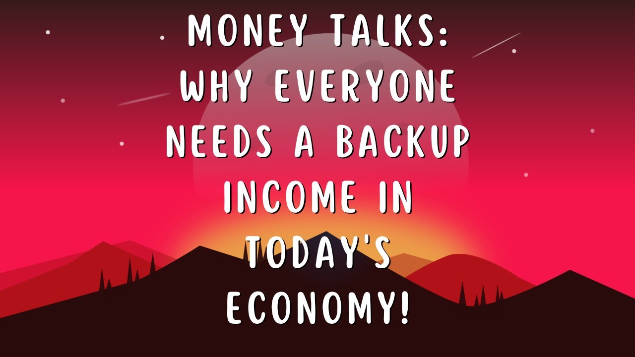 Money Talks: Why Everyone Needs a Backup Income in Today's Economy ...