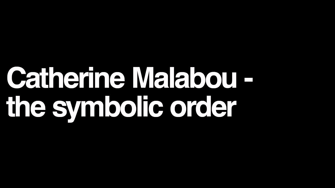 Catherine Malabou - the symbolic order - YouTube