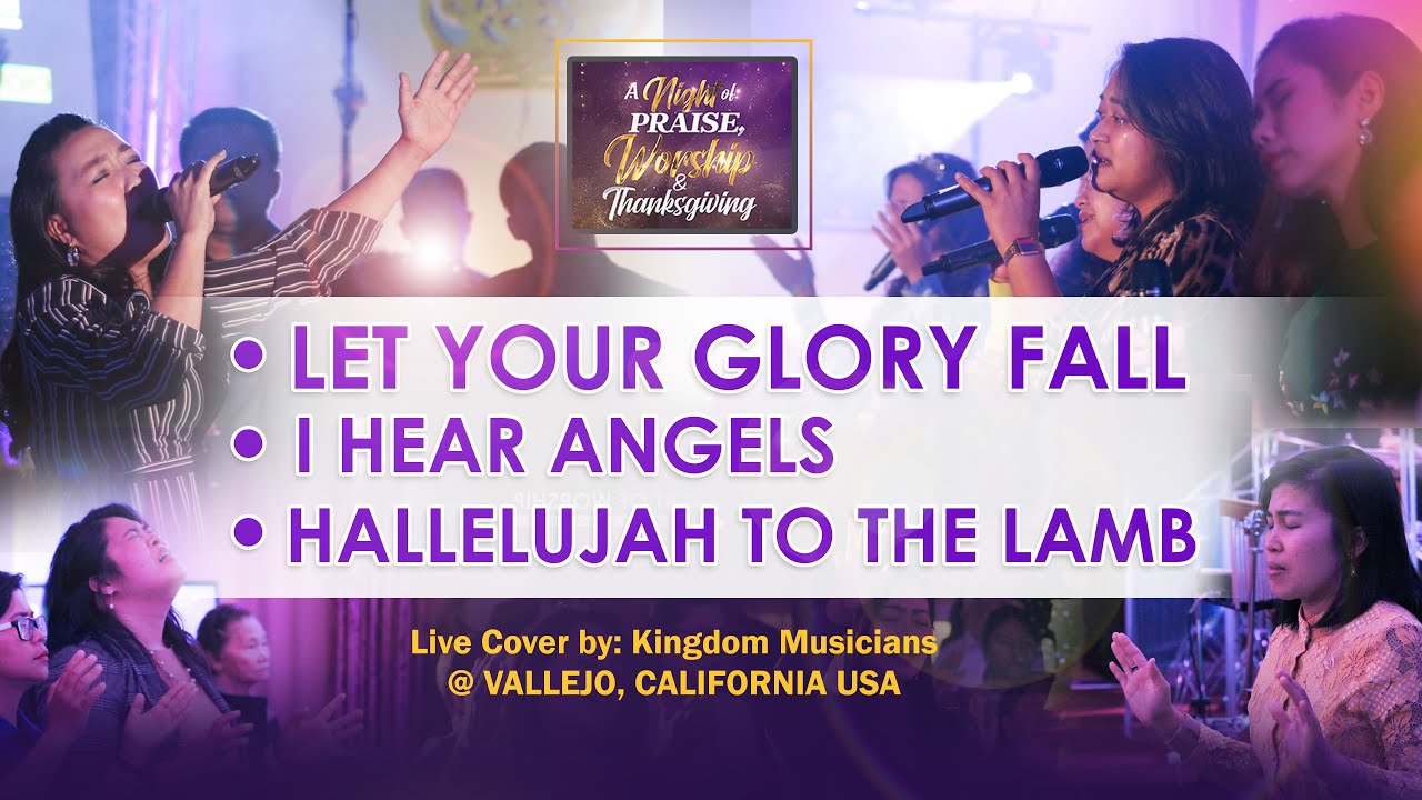 LET YOUR GLORY FALL - I HEAR ANGELS - HALLELUJAH TO THE LAMB -Live ...