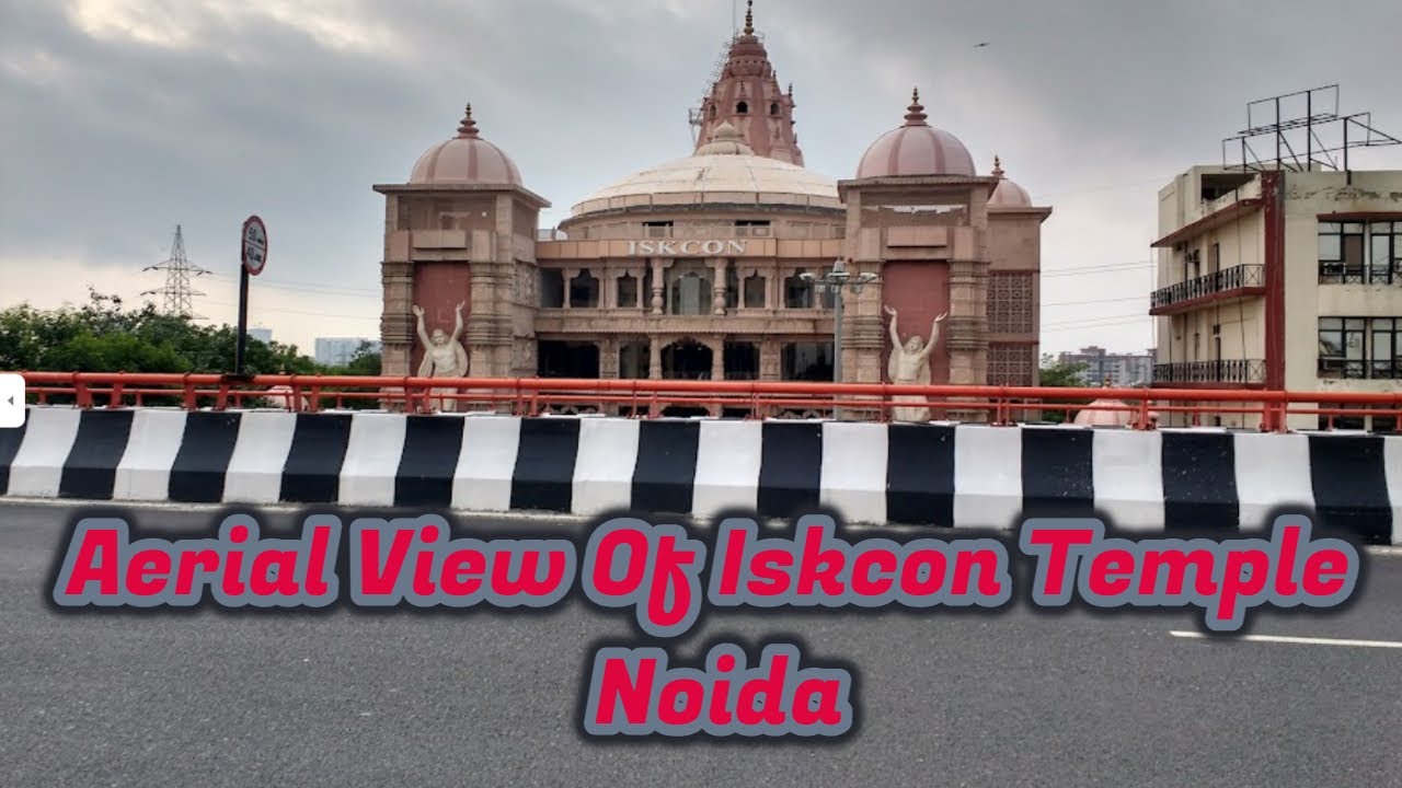 Aerial View Of Iskcon Temple Noida | Aerial Look Of Iskcon Temple Noida ...