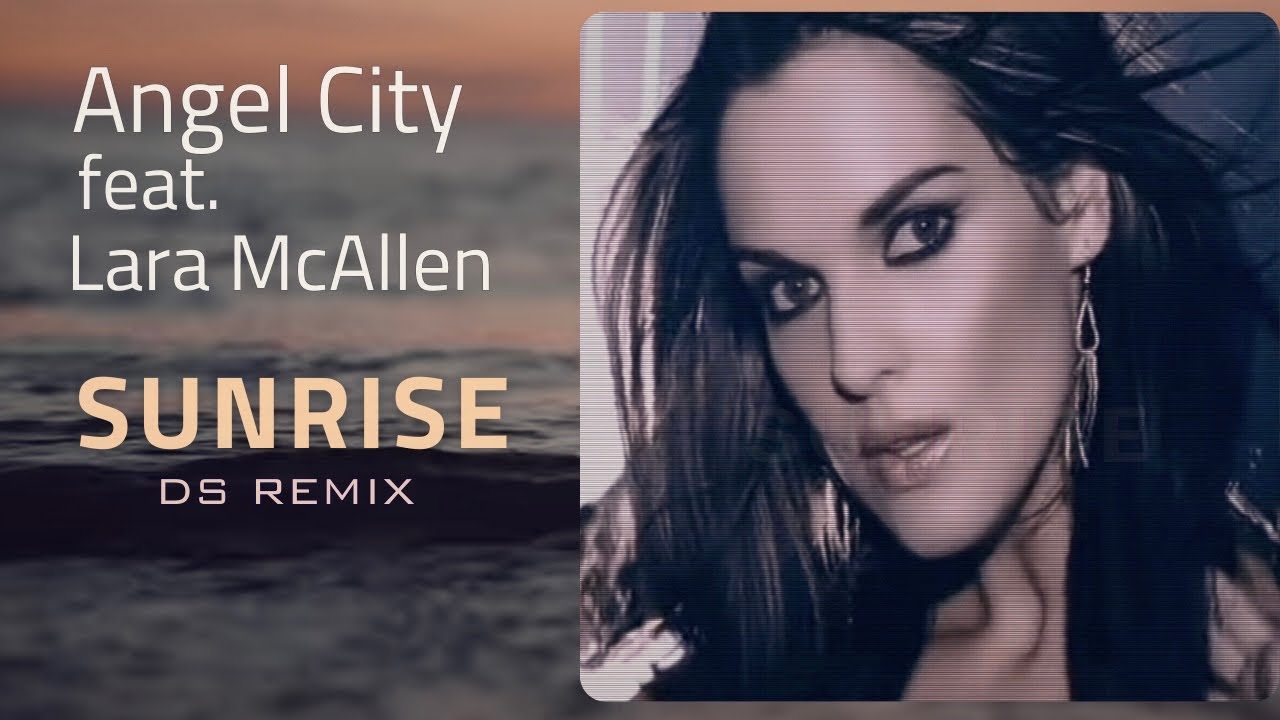 Angel City ft. Lara McAllen - Sunrise (DS Remix) - YouTube