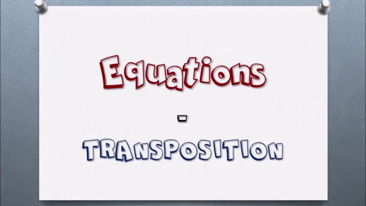 Equations : Transposition - YouTube