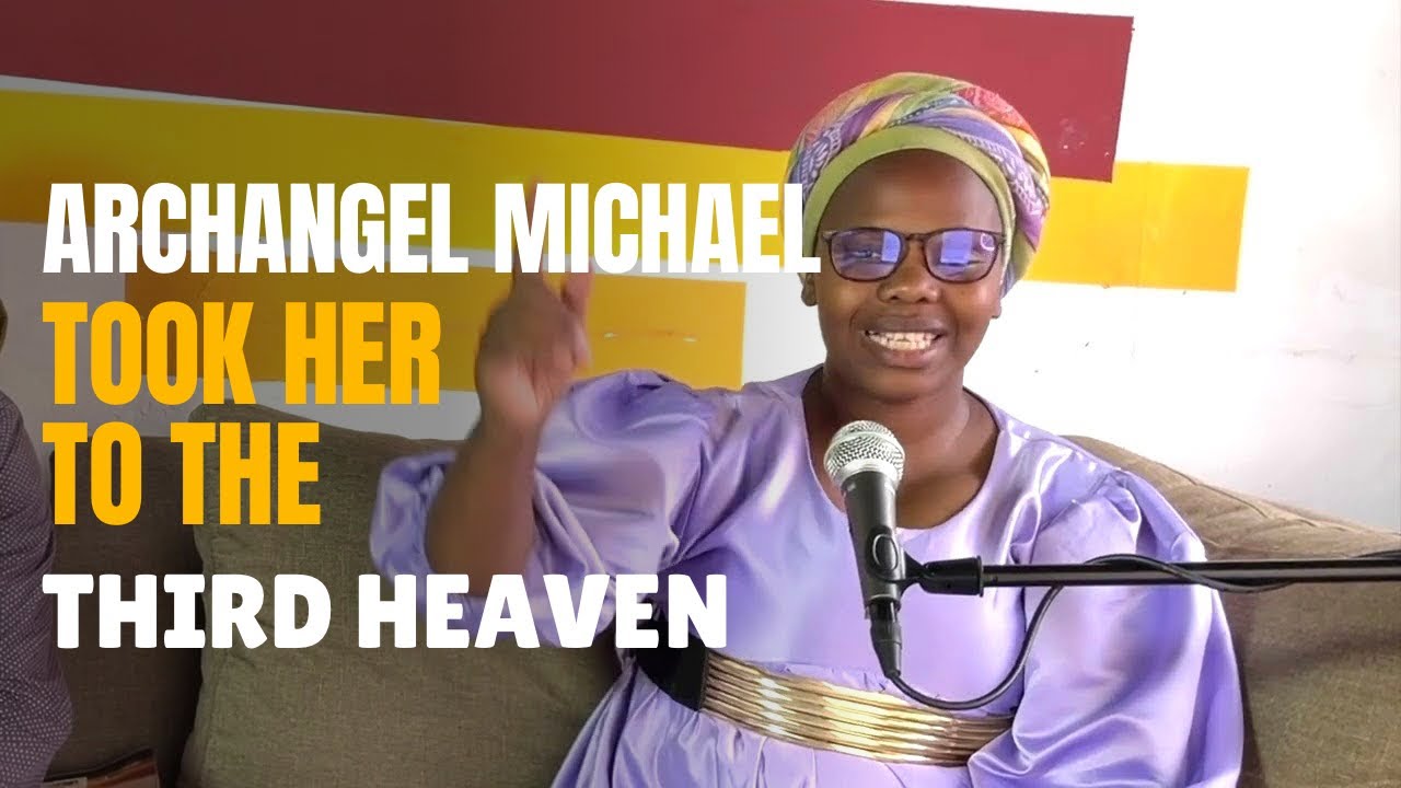 Part 3 | Archangel Michael Took Her To The Third Heaven | Sister ...