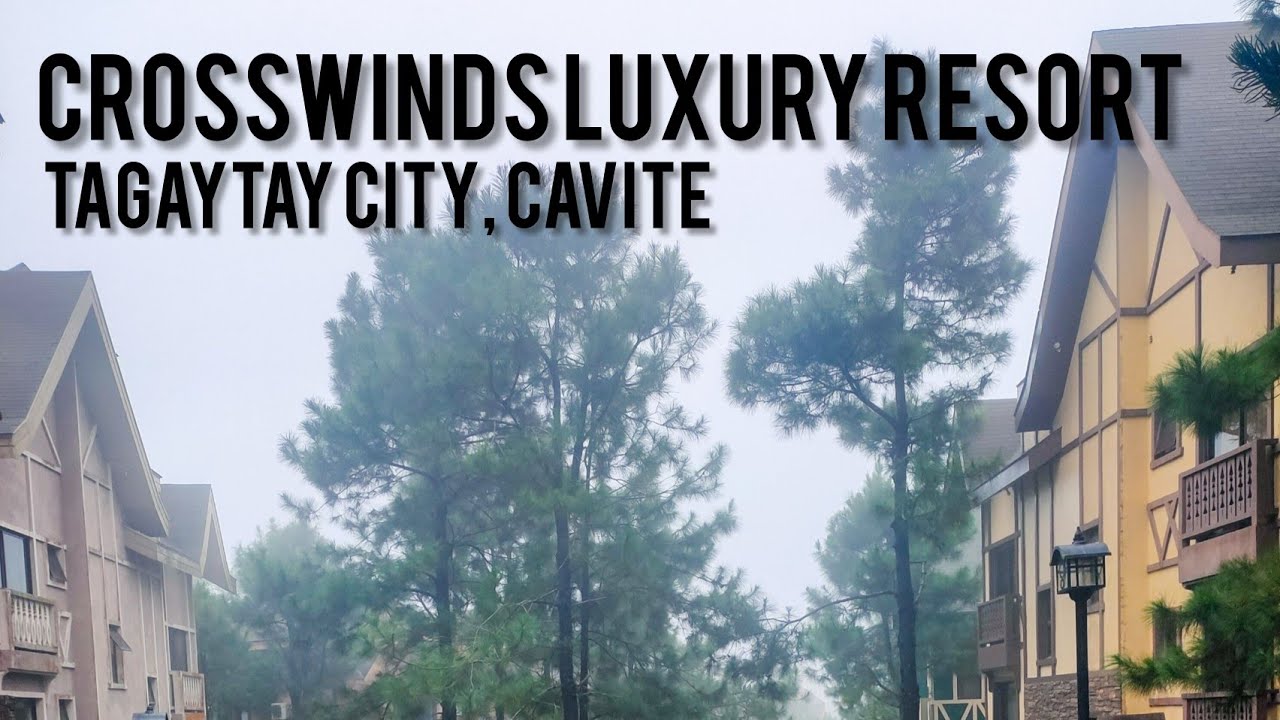 TAGAYTAY CROSSWINDS | Switzerland of the 🇵🇭 | CROSSWINDS RESORT SUITES ...