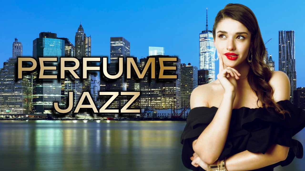 PERFUME JAZZ 🎶🎵🎶 MUSIC FOR RELAX - YouTube