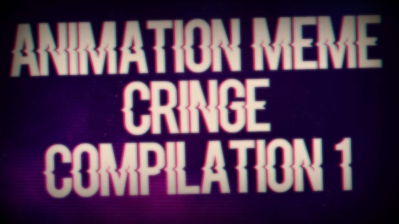 II ANIMATION MEME CRINGE COMPILATION #1 II - YouTube