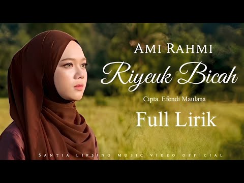 LIRIK RIYEUK BICAH - AMI RAHMI | Cipta. Efendi Maulana | SANTIA LIPSING MUSIC VIDEO OFFICIAL