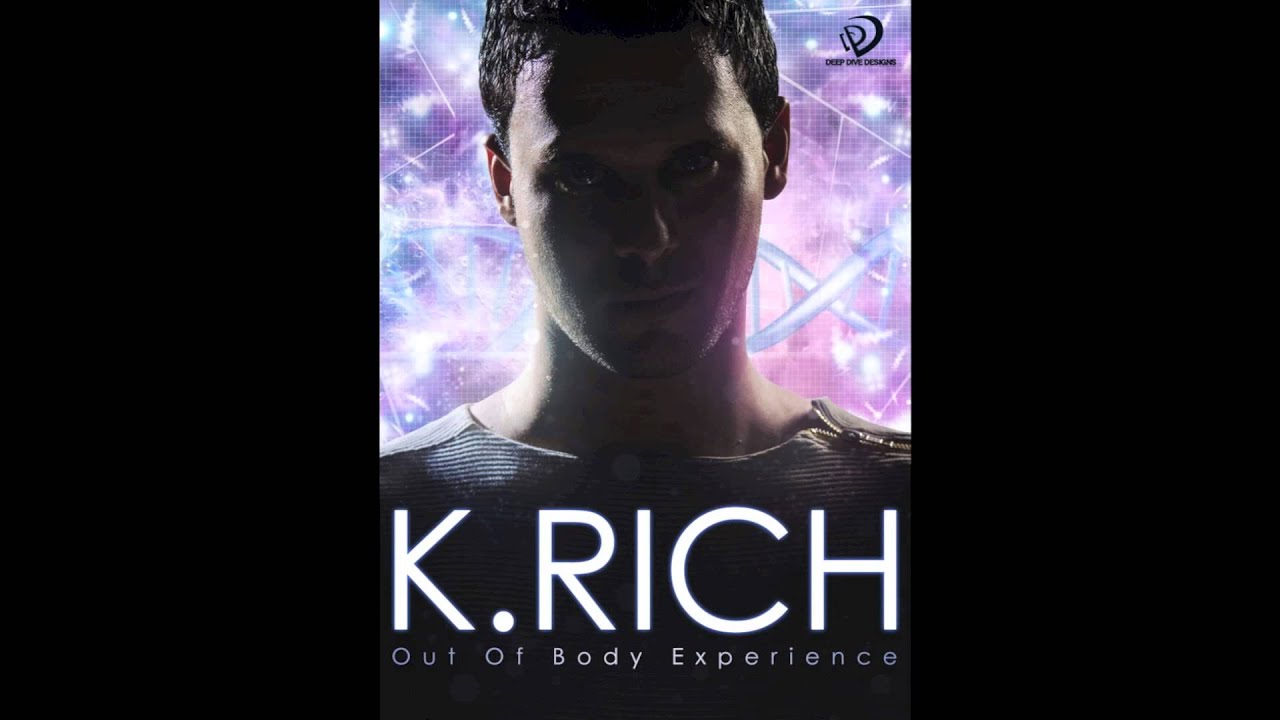 K.Rich - Out Of Body Experience (Prod. by StarBlu Ent.) [NEW DANCE ...