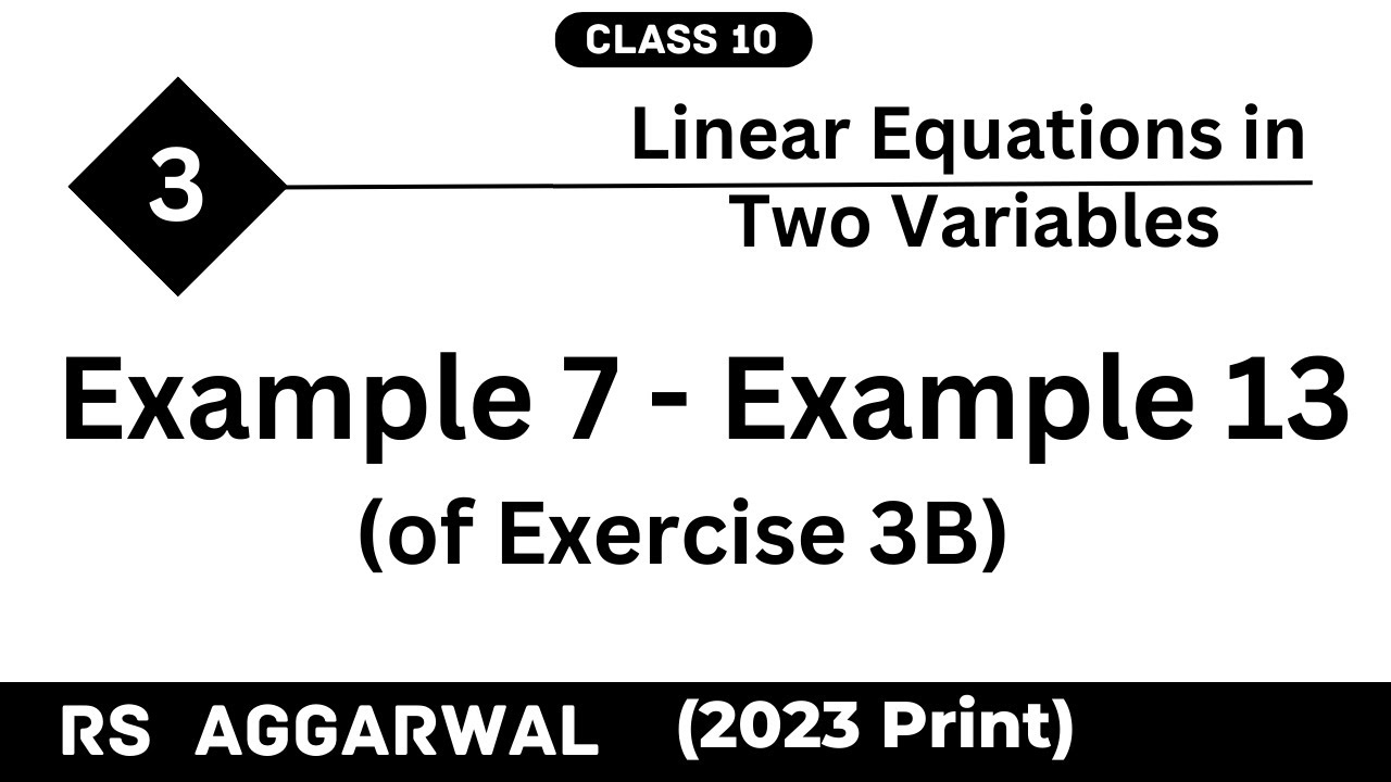 Linear Equations in Two Variables | Chapter 3 | Example 7 to Example 13 | Class 10 | RS Aggarwal ...