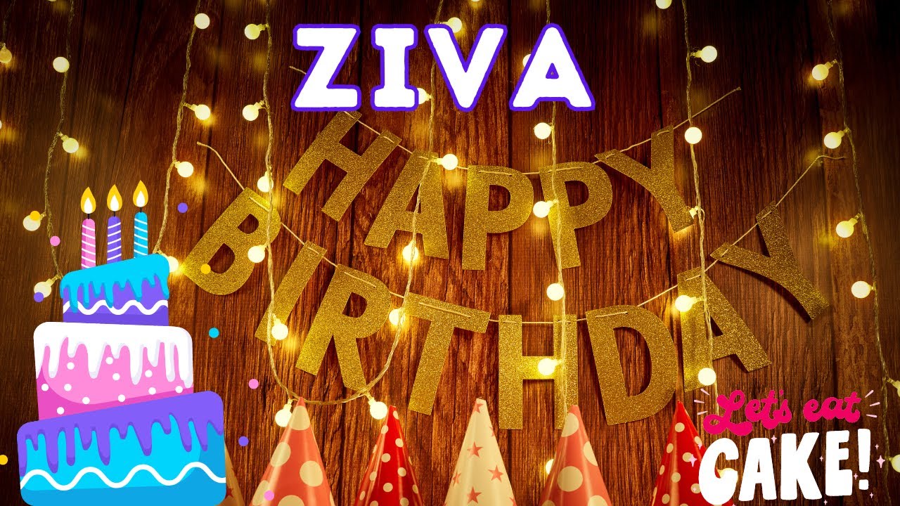 Happy Birthday Ziva, Birthday of Ziva, Best Birthday Wishes, hbd - YouTube