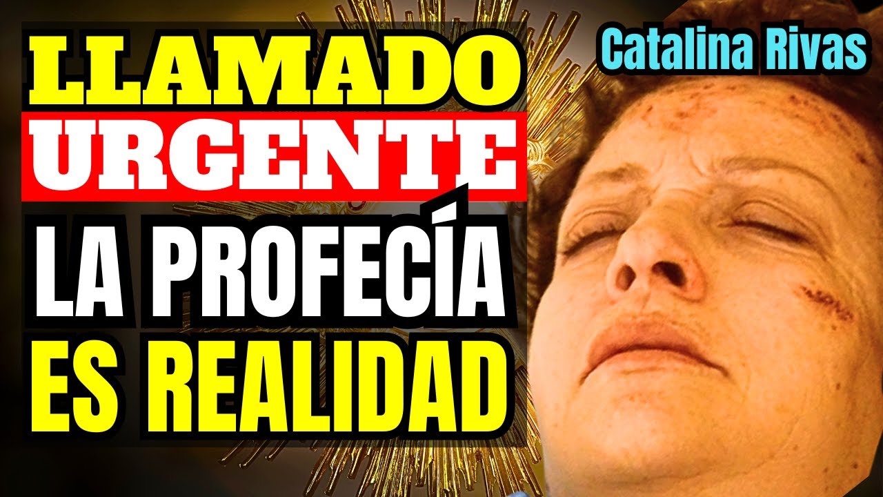 Revelaciones Divinas Catalina Rivas : la profecía urgente de la mística ...