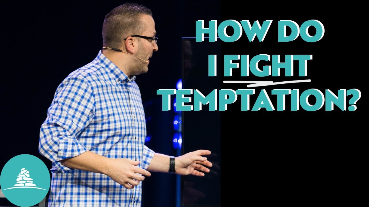 How Do I Fight Temptation? | 12Stone Church - YouTube
