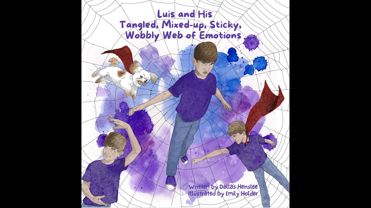 Luis and His Tangled, Mixed-Up, Sticky, Wobbly Web of Emotions Now ...