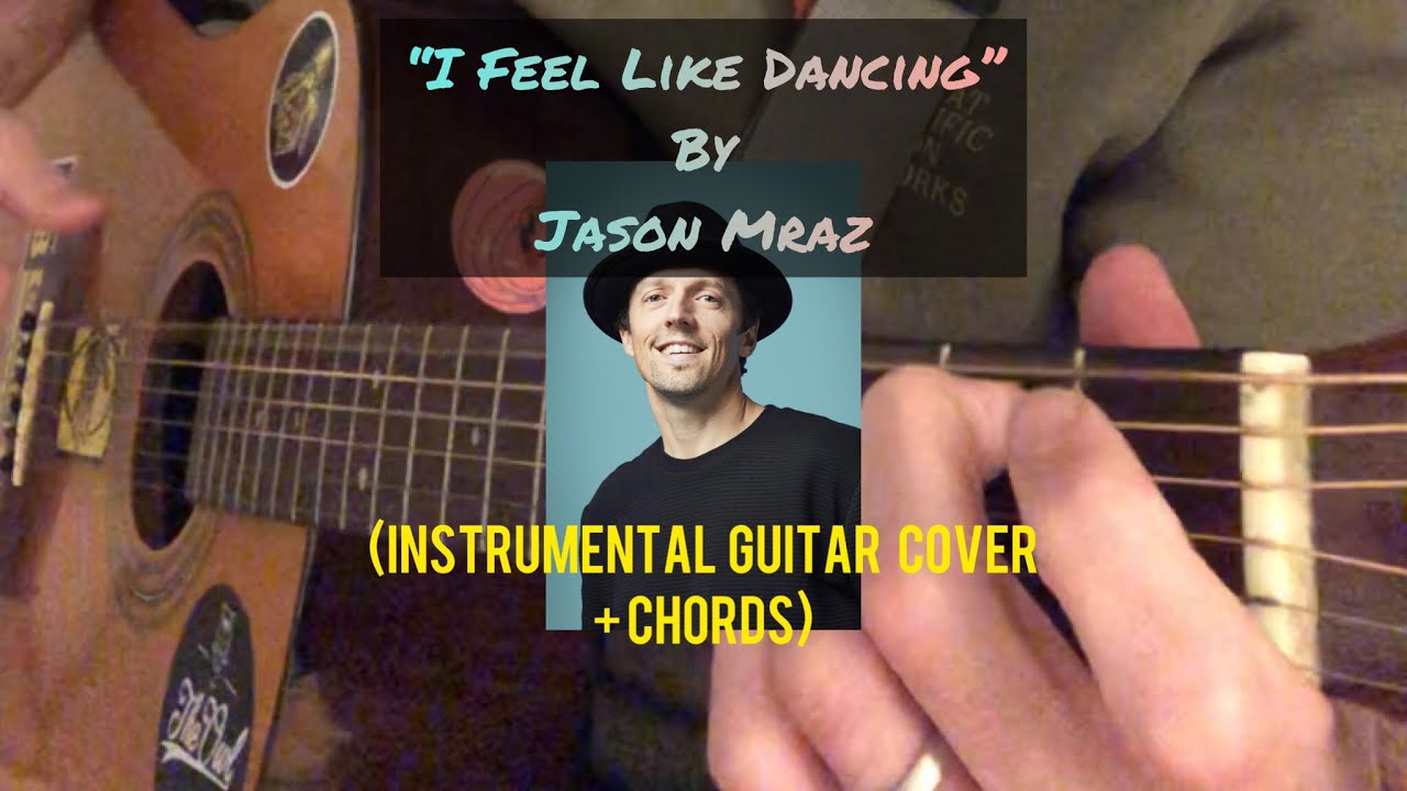 “I Feel Like Dancing” By Jason Mraz (Instrumental Guitar Cover + Chords ...