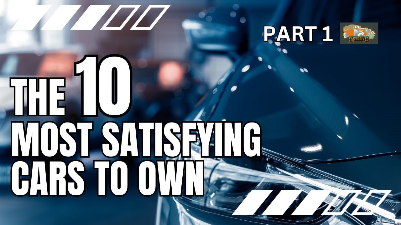 Driving Bliss: The 10 Most Satisfying Cars to Own - Part 1 - YouTube