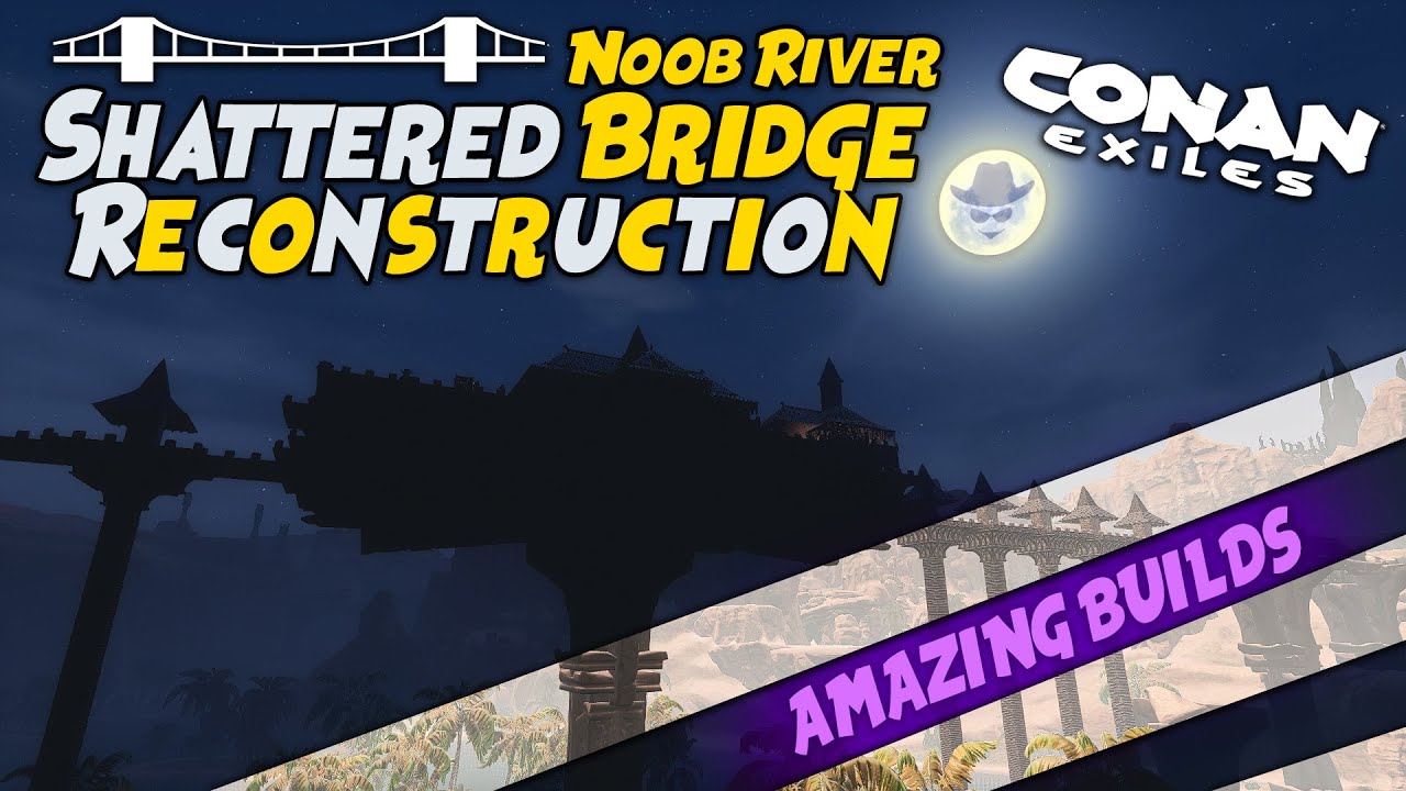 Shattered Bridge Reconstruction - Noob River Bridge | CONAN EXILES ...