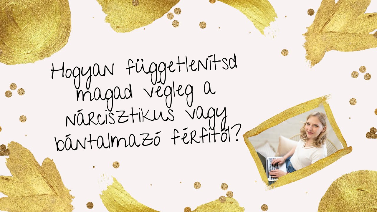 Hogyan függetlenítsd magad végleg a nárcisztikus vagy bántalmazó ...
