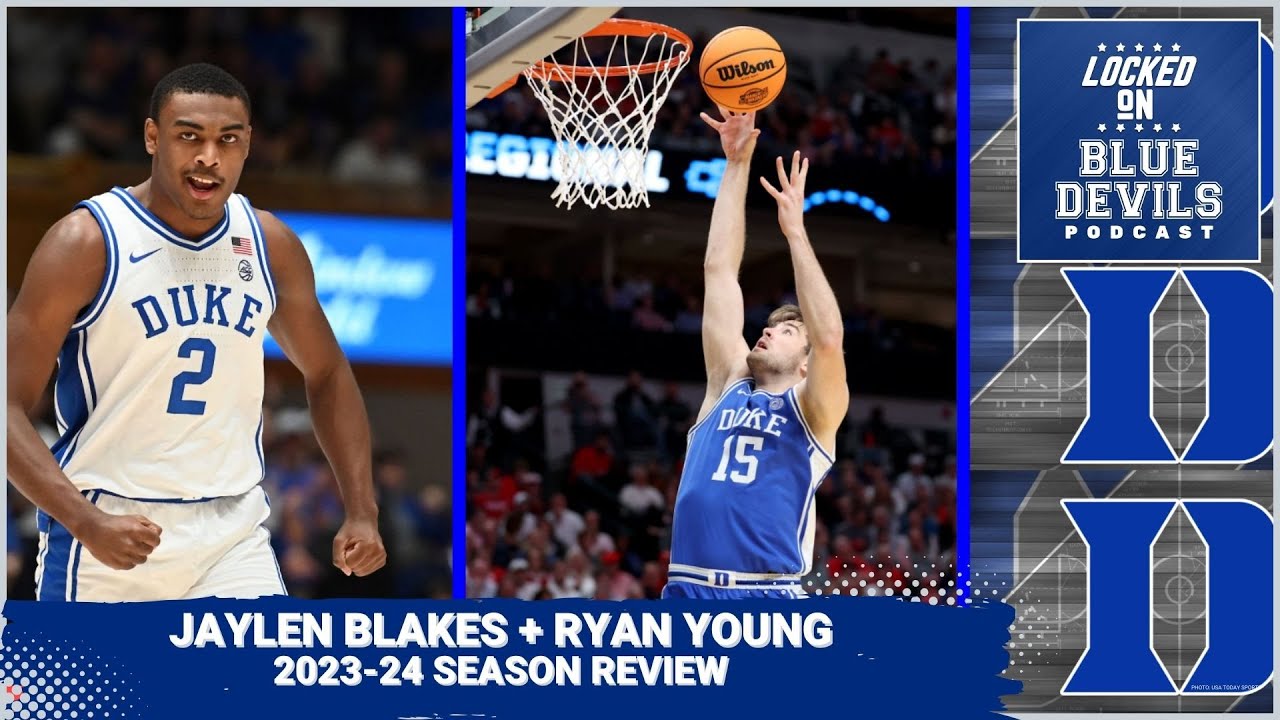 End-of-Season Reviews for Jaylen Blakes & Ryan Young | Duke Blue Devils ...