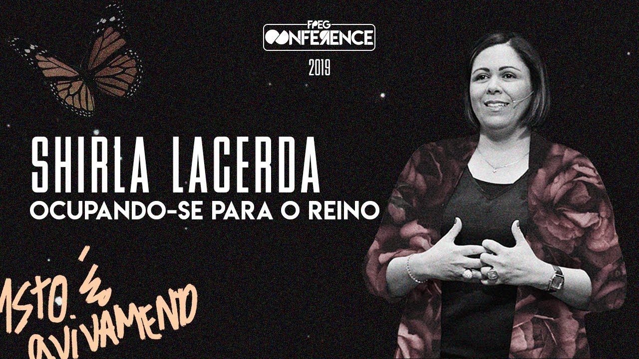 SHIRLA LACERDA - Ocupando-se para o Reino || FPEG Conference 2019 - YouTube