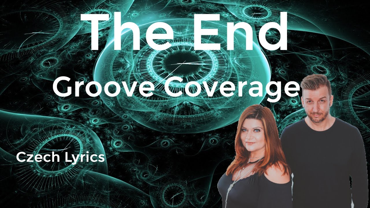 Groove Coverage - The End ( Czech Lyrics ) - YouTube