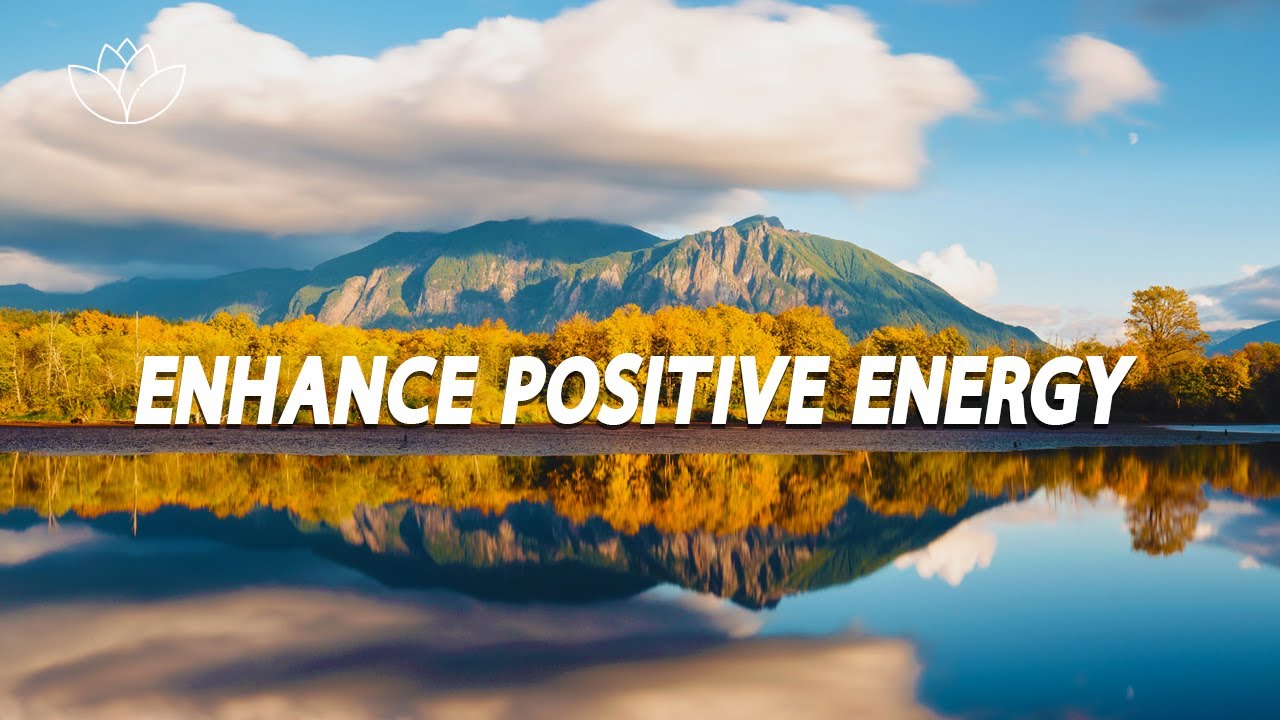 Energetic Music to Enhance Positive Energy - Meditation Music ...