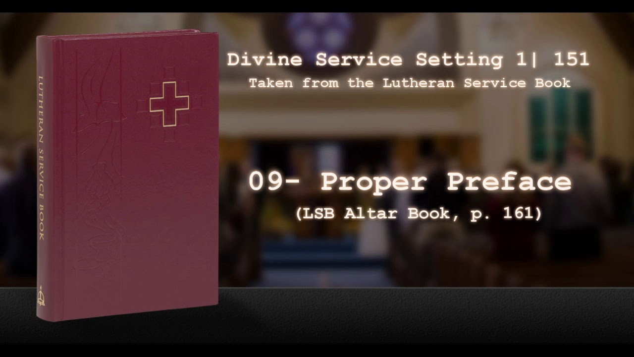 09- Proper Preface | LSB Altar Book, p. 161 - YouTube