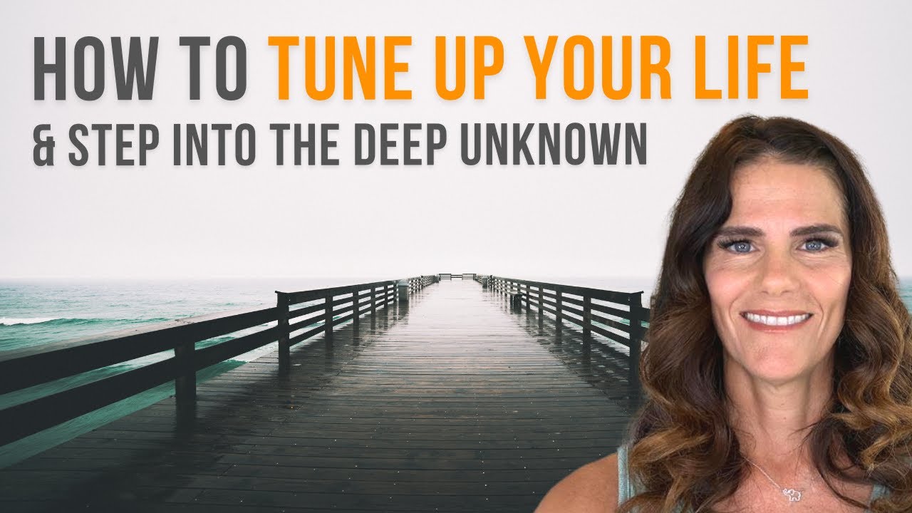 Tune up Your Life & Step into The Deep Unknown - YouTube