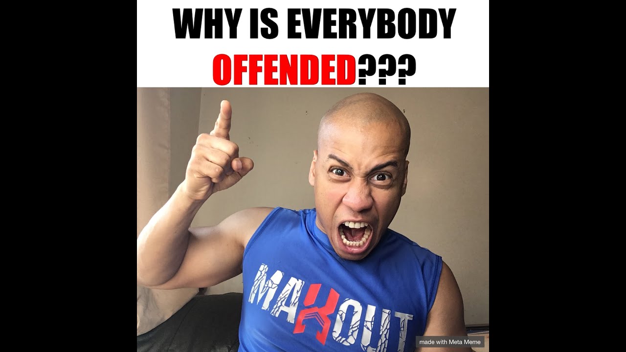 Why Is Everybody Offended??? - YouTube