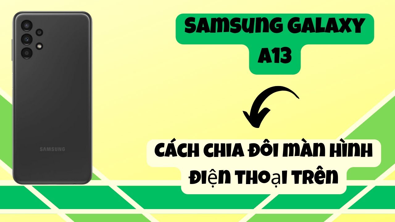 Cách chia đôi màn hình điện thoại trên Samsung Galaxy A13 (SM-A137 ...