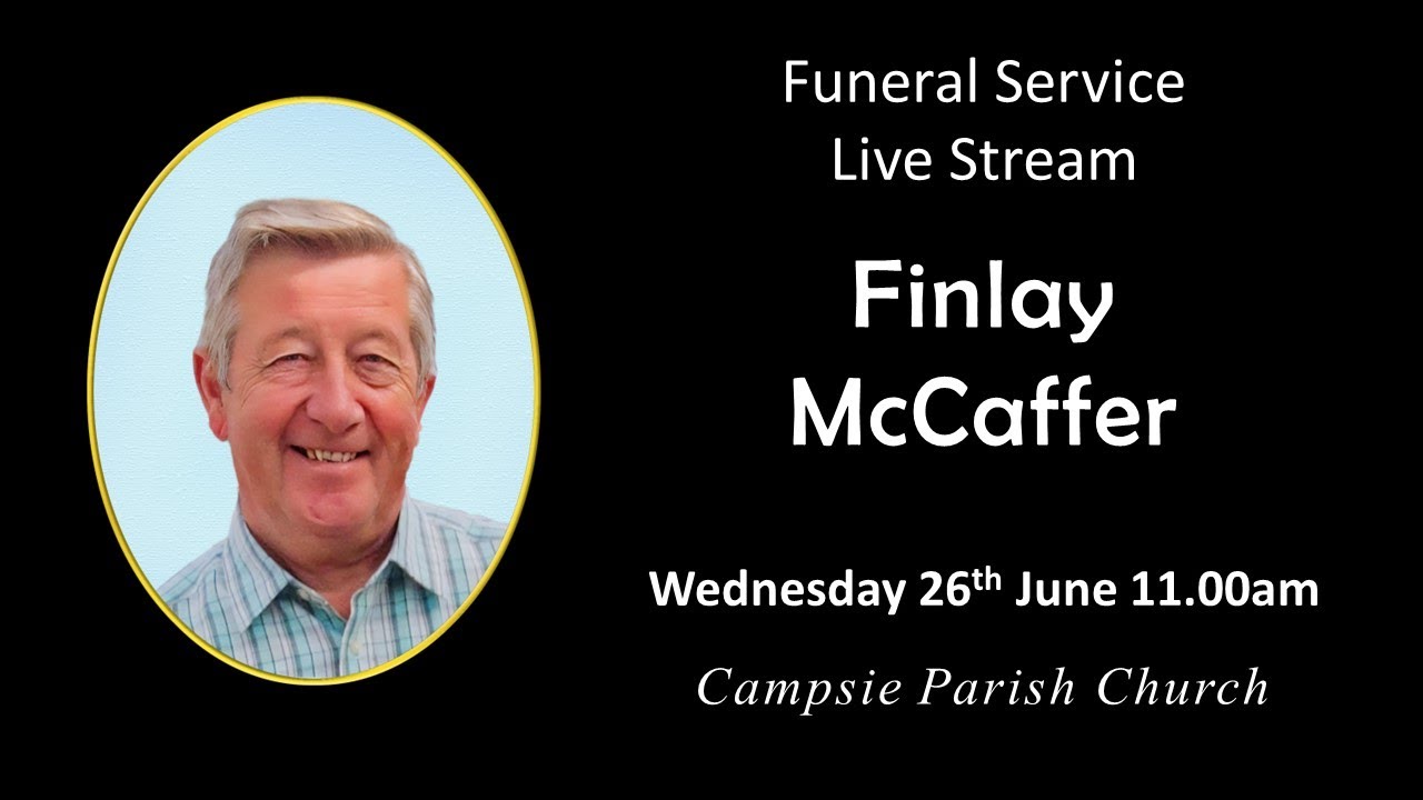 Campsie Parish Church - Funeral Service of Finlay McCaffer - Wednesday ...