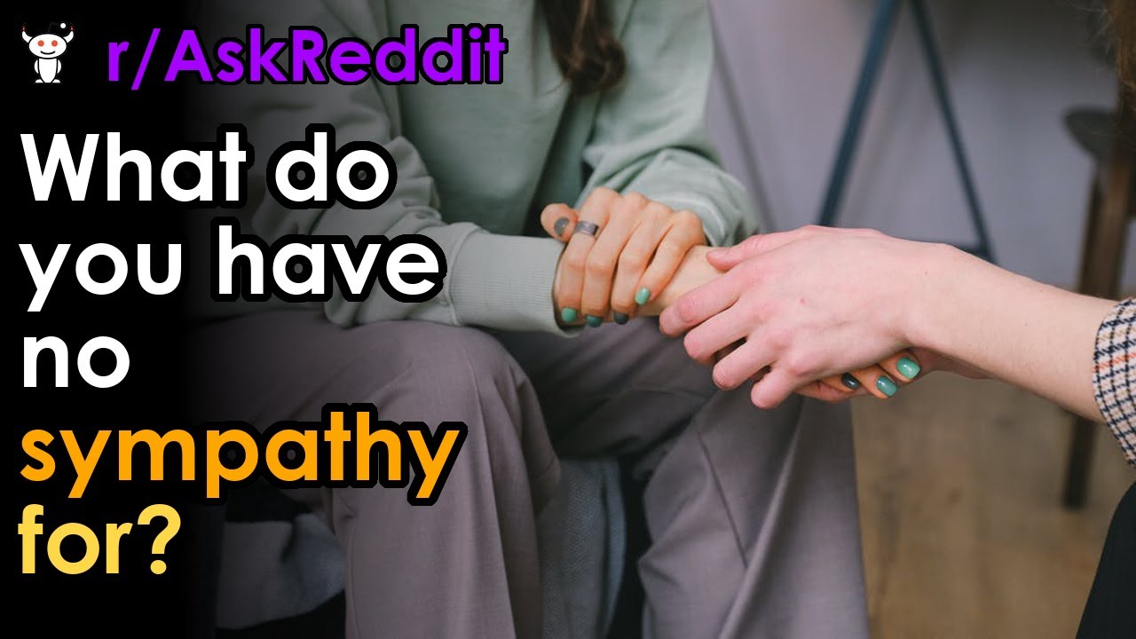 What do you have no sympathy for? - YouTube