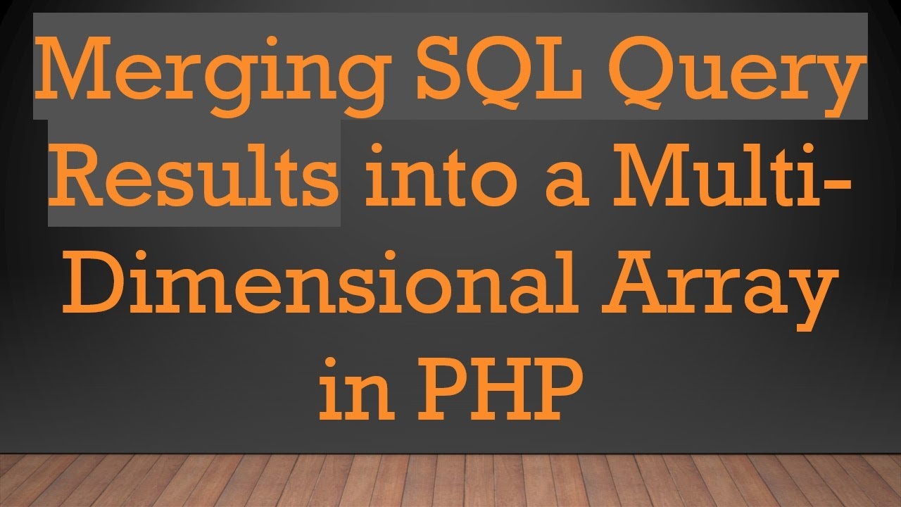 Merging SQL Query Results into a Multi-Dimensional Array in PHP - YouTube