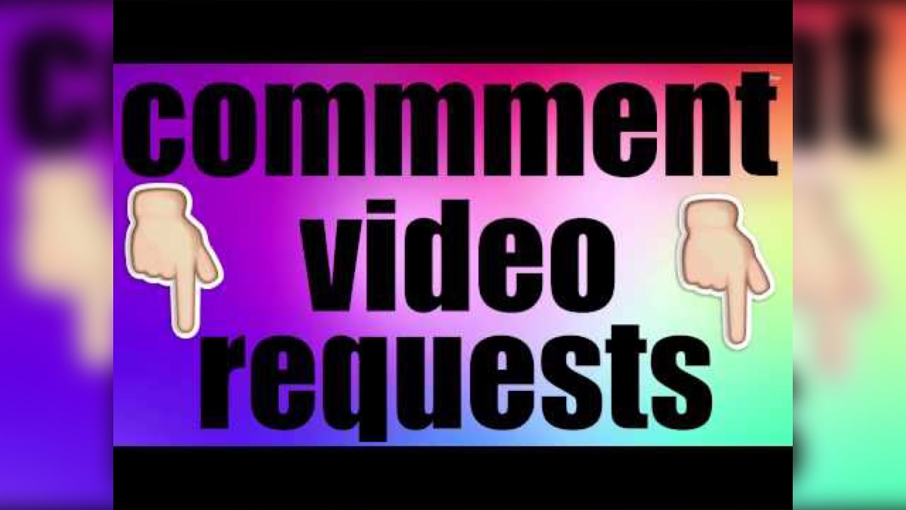 *Video Requests* - YouTube