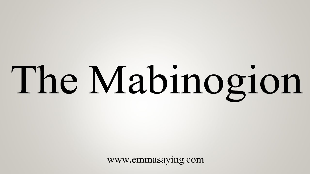 How To Say The Mabinogion - YouTube