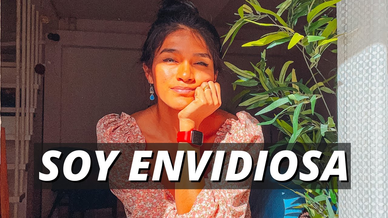 ¿Cómo Superar La Envidia? Soy ENVIDIOSA, pero no quiero serlo - YouTube