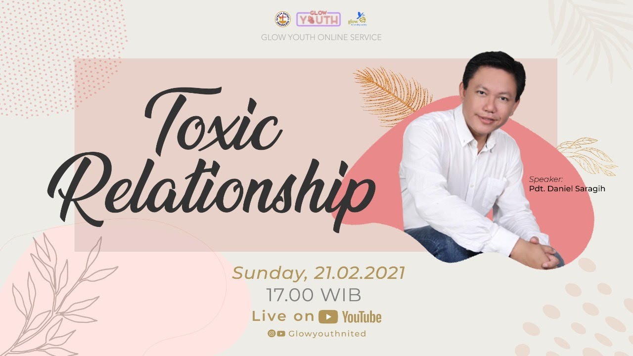 GLOW YOUTH ONLINE SERVICE | 21 FEB 2021 | Pdt. Daniel Saragih - TOXIC ...