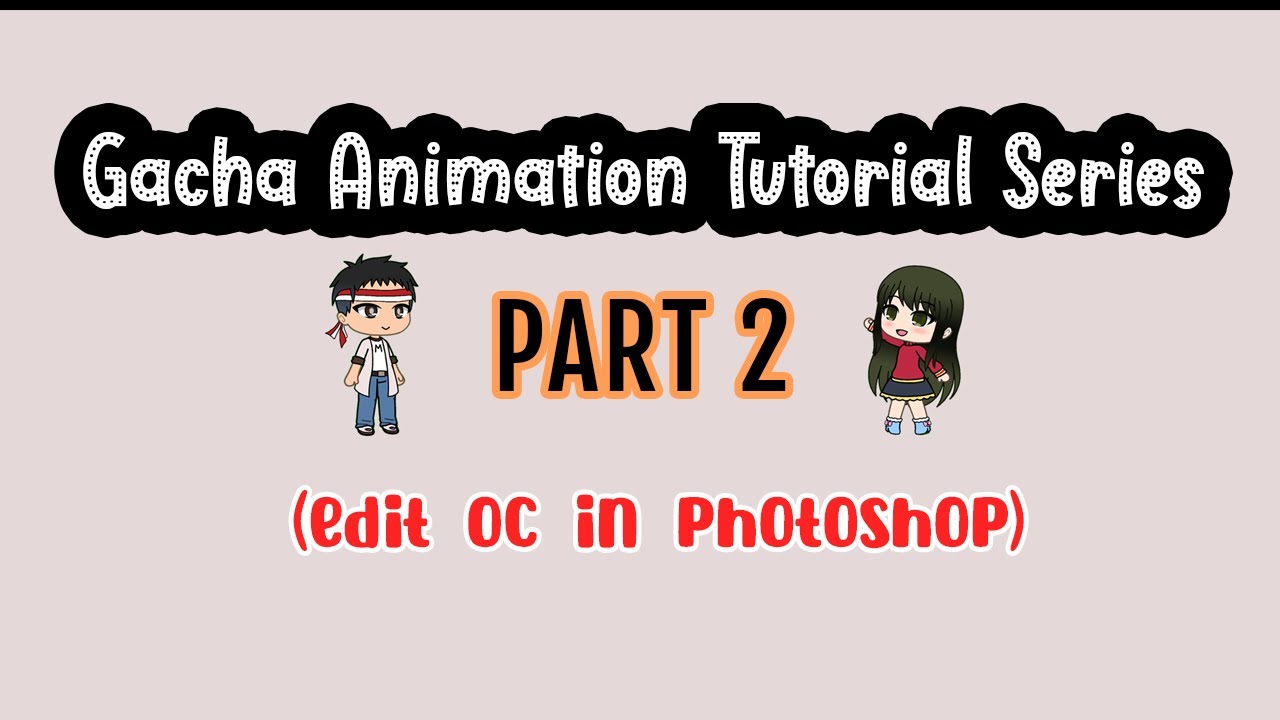 Gacha Animation Tutorial Series - Part 2 Photoshop Edit - YouTube